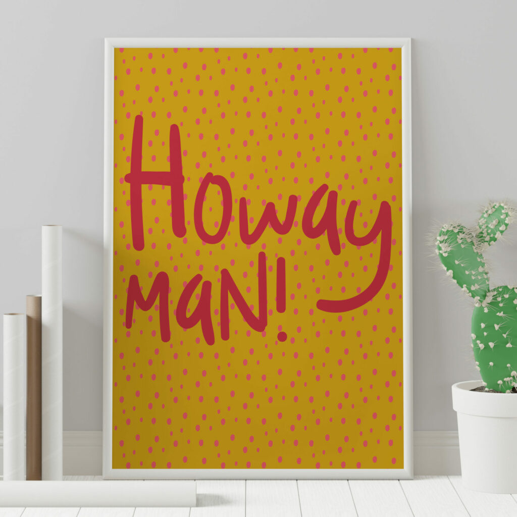Geordie phrase print: Howay man! – Prints With Personality