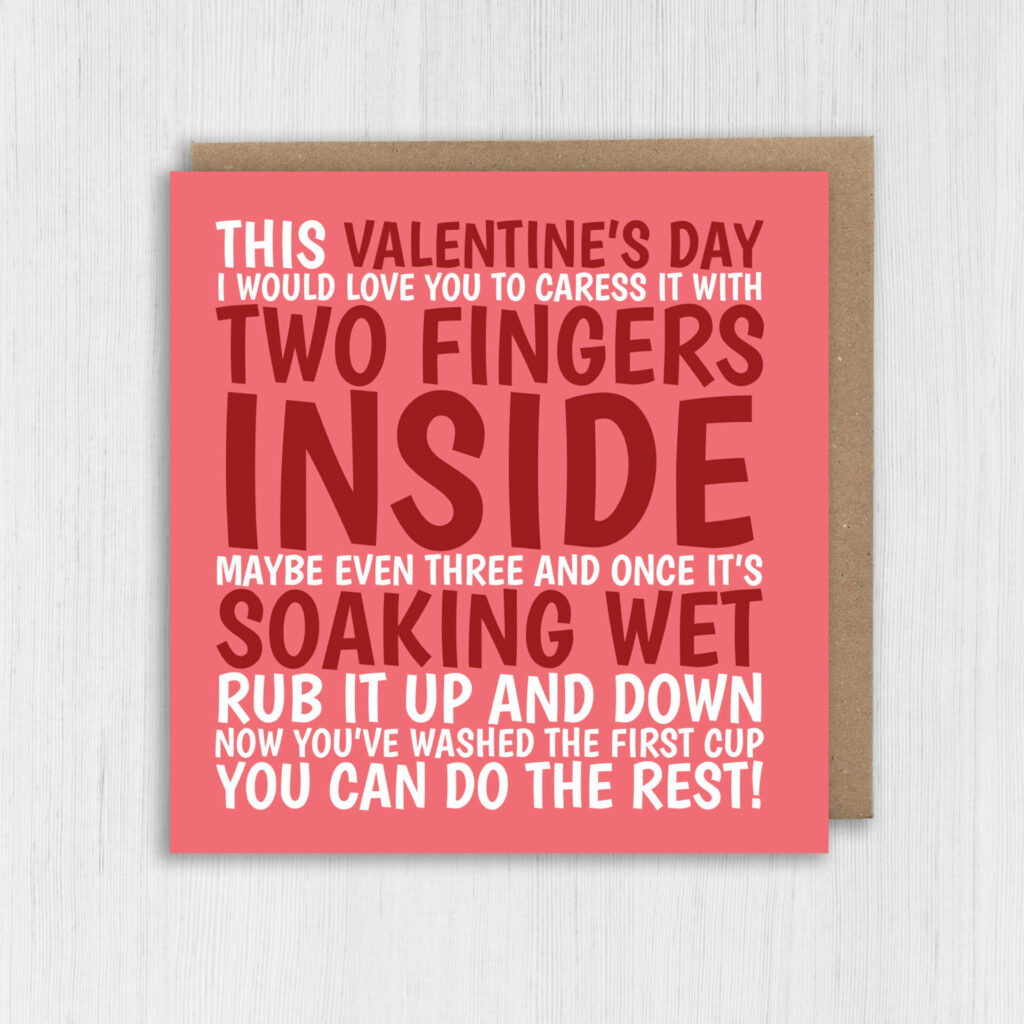 Funny, rude Valentine’s Day card: Now you’ve washed the first cup, you ...
